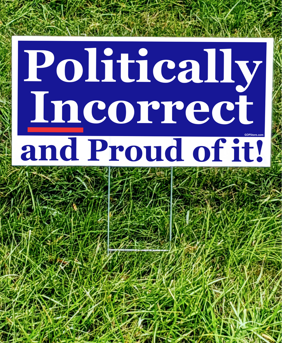 Politically Incorrect Yard Sign – GOPStore.com
